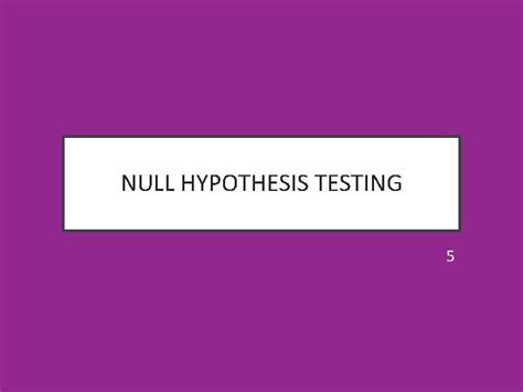 Null Hypothesis Testing 5 Contents Logic Of Hypothesis