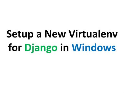 Pdf Setup A New Virtualenv For Django In Windows Dokumentips