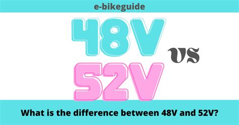 What Is The Difference Between 48V And 52V E Bike Guide