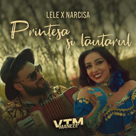 Lele Rou Narcisa Rou And Manele Vtm Prințesa și Lăutarul Lyrics