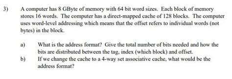 Solved A Computer Has Gbyte Of Memory With Bit Word Chegg