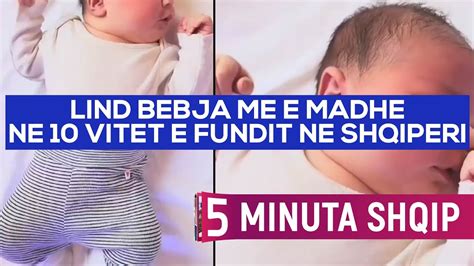 Lind Bebja Më E Madhe Në 10 Vitet E Fundit Në Shqipëri Youtube