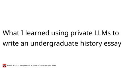 what i learned using private llms to write an undergraduate history