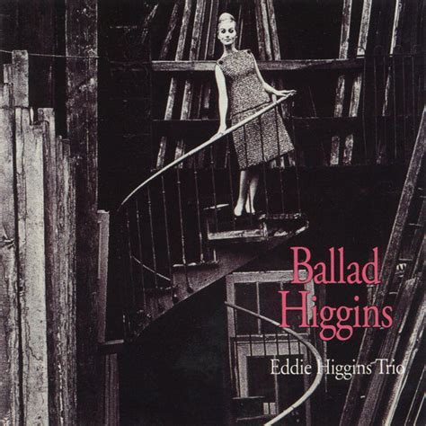 Eddie Higgins Trio Ballad Higgins Releases Discogs