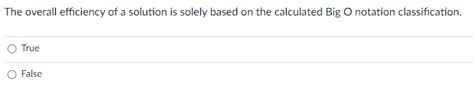 Solved Big O Notation Is A Way Of Calculating Efficiency Chegg