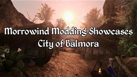 Morrowind Modding Showcases City Of Balmora YouTube