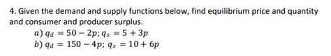 Solved Given The Demand And Supply Functions Below Find Chegg