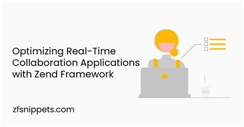 optimizing real time collaboration applications with zend framework