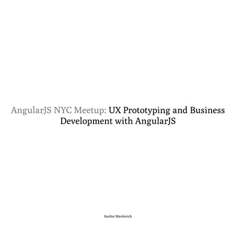 Angularjs Nyc Meetup Ux Prototyping And Business Development With