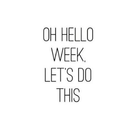 Monday Vibes Quotes Oh Hello Week Lets Do This