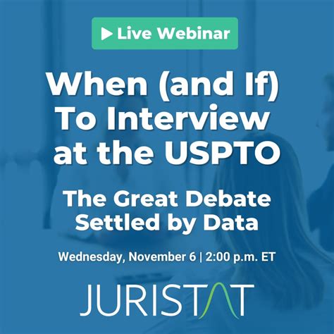 When And If To Interview At The Uspto Patents And Intellectual Property Law