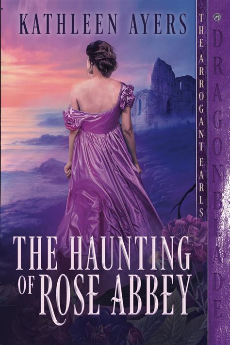 The Haunting Of Rose Abbey The Arrogant Earls Ayers Kathleen