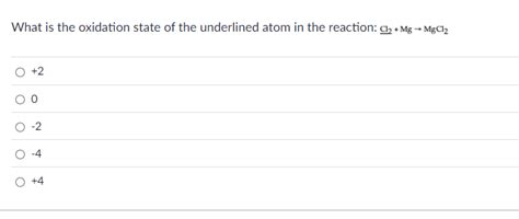 Solved What Is The Oxidation State Of The Underlined Atom In