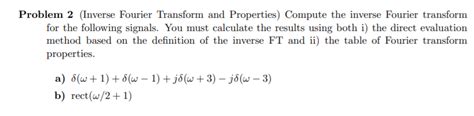 Solved Problem Inverse Fourier Transform And Properties Chegg