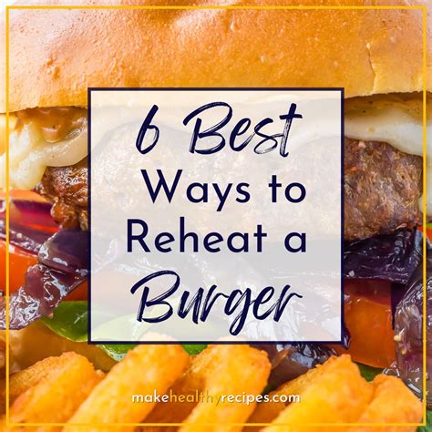 6 Best Ways To Reheat A Burger In Minutes So Easy