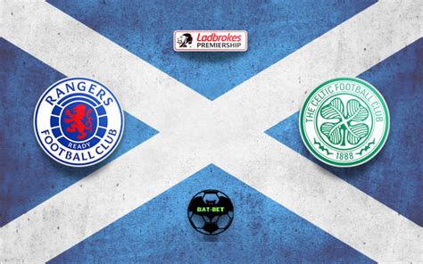 Rangers Vs Celtic Betting Tips Premiership Bat Bet