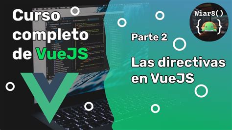 Las directivas en VueJS Parte 2 Curso completo de VueJS Capítulo