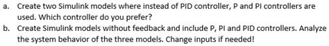 A Create Two Simulink Models Where Instead Of Pid Controller P And Pi