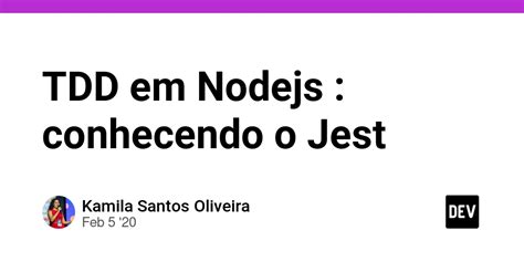 Tdd Em Nodejs Conhecendo O Jest Dev Community