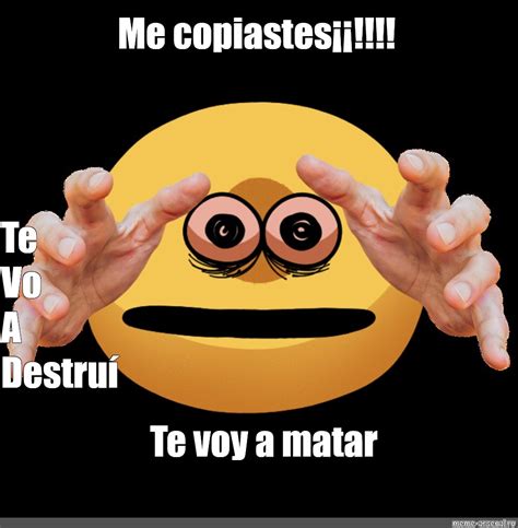 Meme Me Copiastes¡¡ Te Vo A Destruí Te Voy A Matar All Templates Meme
