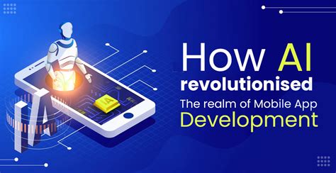 How AI Revolutionized The Realm Of Mobile App Development An Analysis
