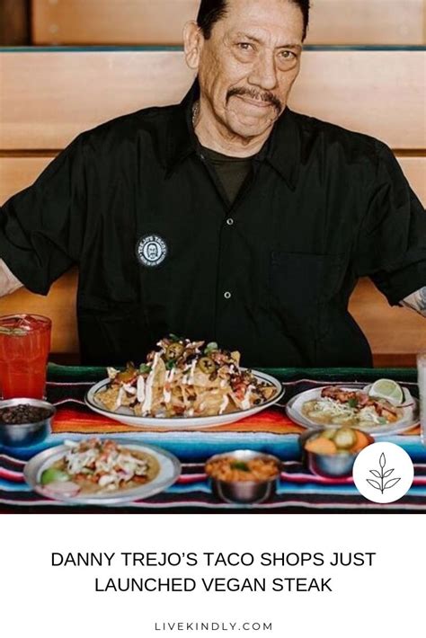 Danny Trejos Mexican Restaurant Chain Trejos Tacos Has Added Vegan