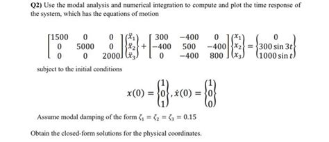 Solved Q2 Use The Modal Analysis And Numerical Integration