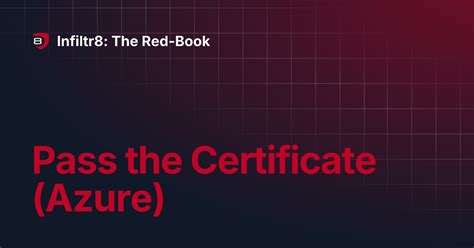 Pass The Certificate Azure Infiltr8 The Red Book
