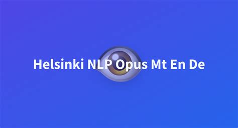 Helsinki NLP Opus Mt En De A Hugging Face Space By SilviaRM