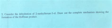 Solved 2 Consider The Dehydration Of 2 Methylhexan 3 Ol