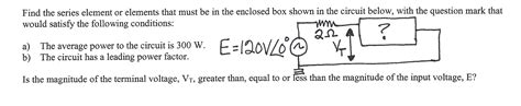Solved Find The Series Element Or Elements That Must Be In Chegg Com