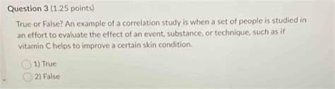 Solved True Or False An Example Of A Correlation Study Is When A Set
