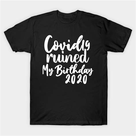 Covid 19 Ruined My Birthday Coronavirus Ruined My Birthday Ruined