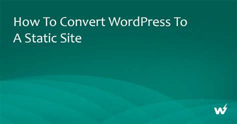 How To Convert Wordpress To A Static Site Instawp