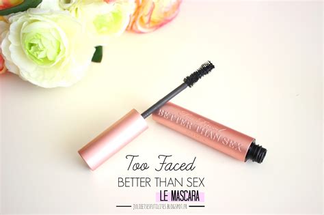 Mon Avis Sur Le Mascara Better Than Sex De Too Faced