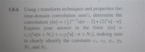 Solved 58 6 Using Z Transform Techniques And Properties No