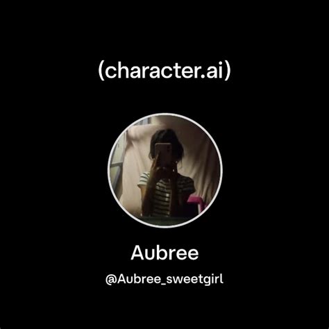 Aubree Aubree Sweetgirl Character Ai Ai Chat Reimagined Your Words Your World