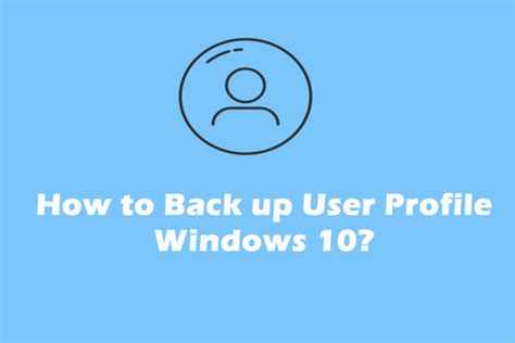 Detailed Guide How To Back Up User Profile Windows