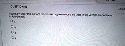 Question 46 How Many Algorithm Options For Constructing Tree Models Are