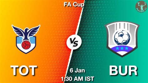 Tot Vs Bur Match Preview Team Analysis Live Football 06 Jan 2024