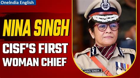 Ips Nina Singh Makes History As Cisfs First One News Page Video