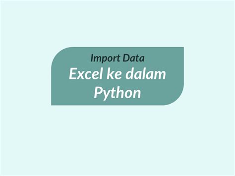 Cara Import Data Excel Ke Dalam Python Step By Step