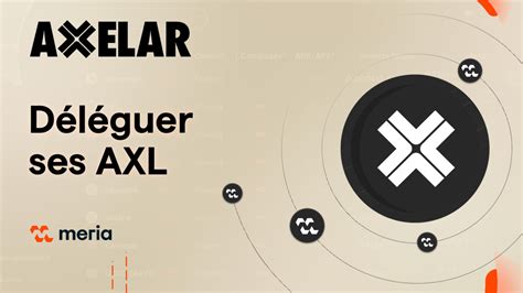 Tutoriel Déléguez vos tokens AXL depuis votre wallet Keplr Meria