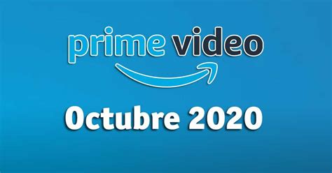 Estrenos Amazon Prime Video Octubre 2020 Películas Y Series