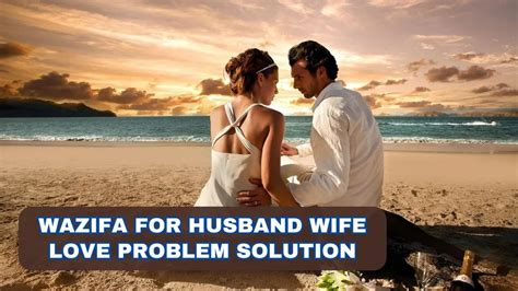 3 Powerful Wazifa For Love Between Husband And Wife