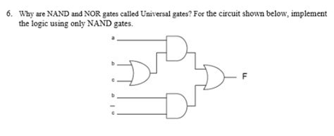 Solved 6 Why Are Nand And Nor Gates Called Universal Gates
