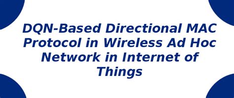 Dqn Based Directional Mac Protocol In Wireless Adhoc Network S Logix