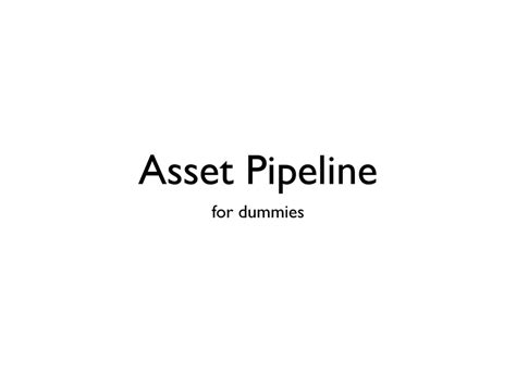 Asset Pipeline For Dummies Speaker Deck