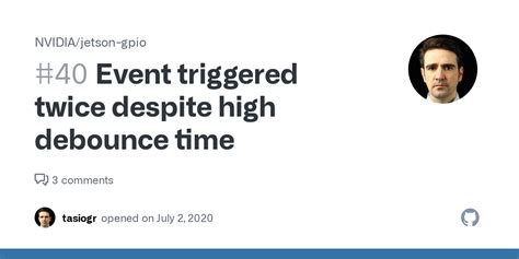event triggered twice despite high debounce time · issue 40 · nvidia