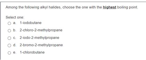 Solved Among The Following Alkyl Halides Choose The One Chegg